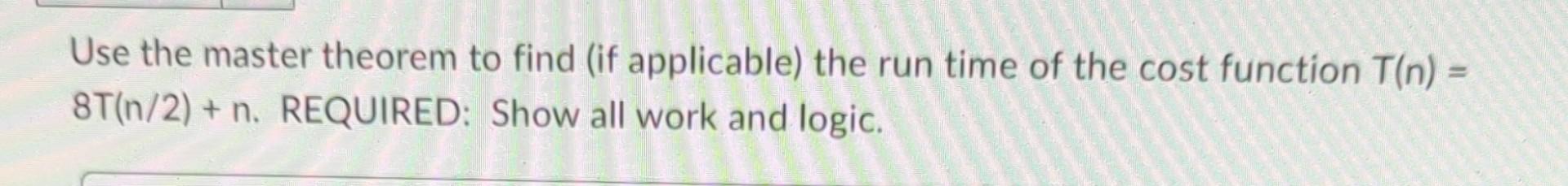 Solved Use the master theorem to find (if applicable) the | Chegg.com