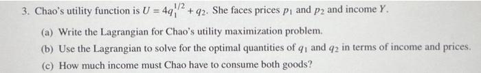 Solved 3. Chao's utility function is U = 4q1/² + 92. She | Chegg.com