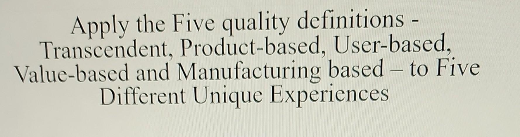 Solved apply the five quality definitions- transcendent, | Chegg.com