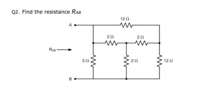 Solved Q2. Find the resistance RAB 12 Ω A w 2Ω 2Ω RAB 3Ω. ΛΜ | Chegg.com
