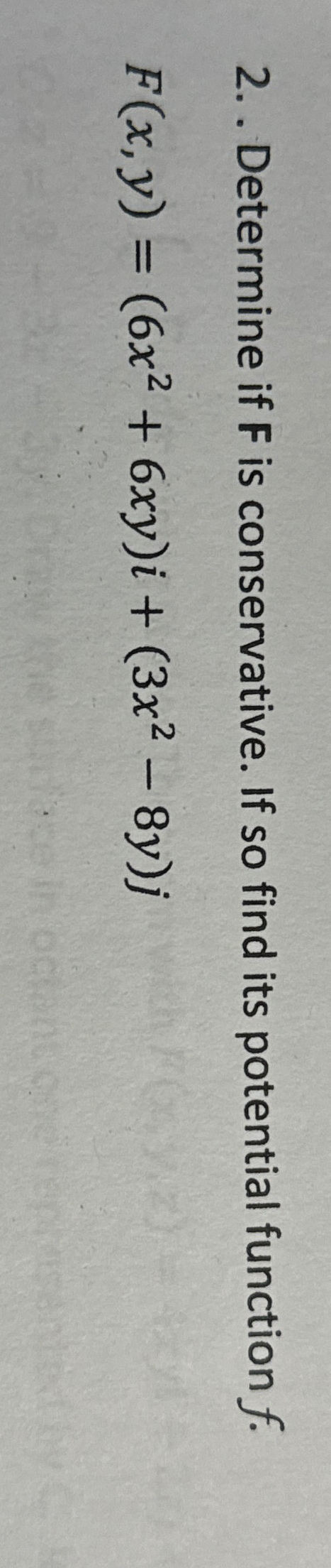 Solved Determine if F ﻿is conservative. If so find its | Chegg.com