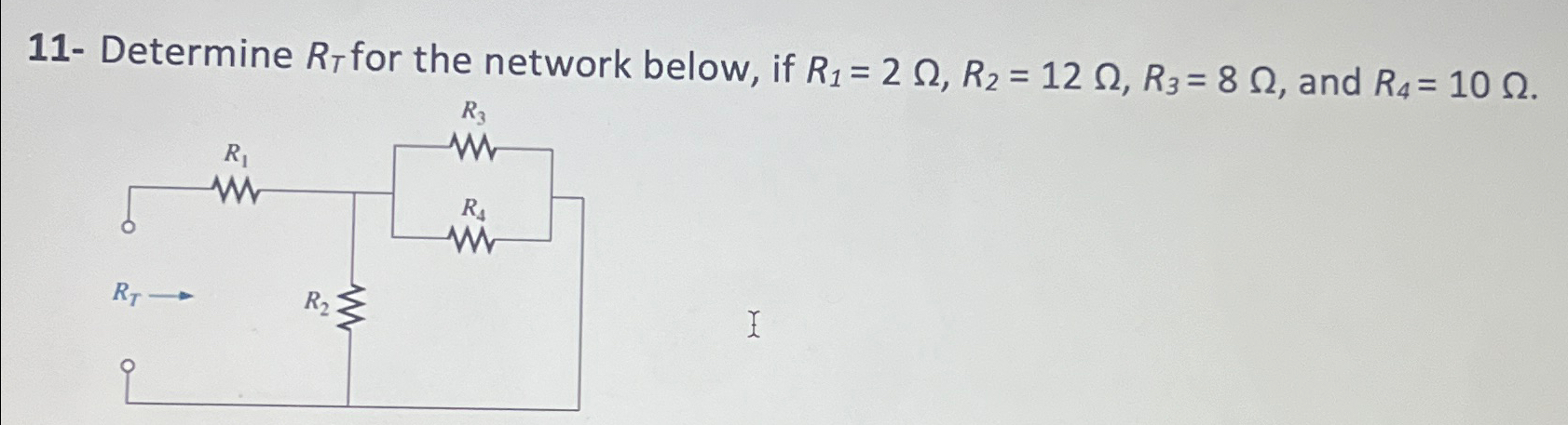 Solved 11- ﻿Determine RT ﻿for the network below, if | Chegg.com