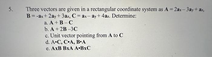 Solved Three vectors are given in a rectangular coordinate | Chegg.com