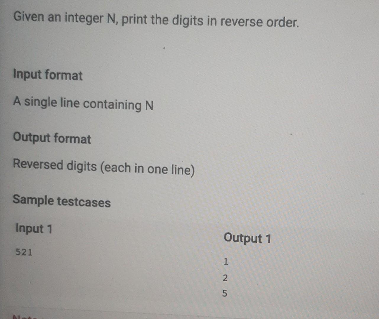 Solved Given an integer N, print the digits in reverse | Chegg.com