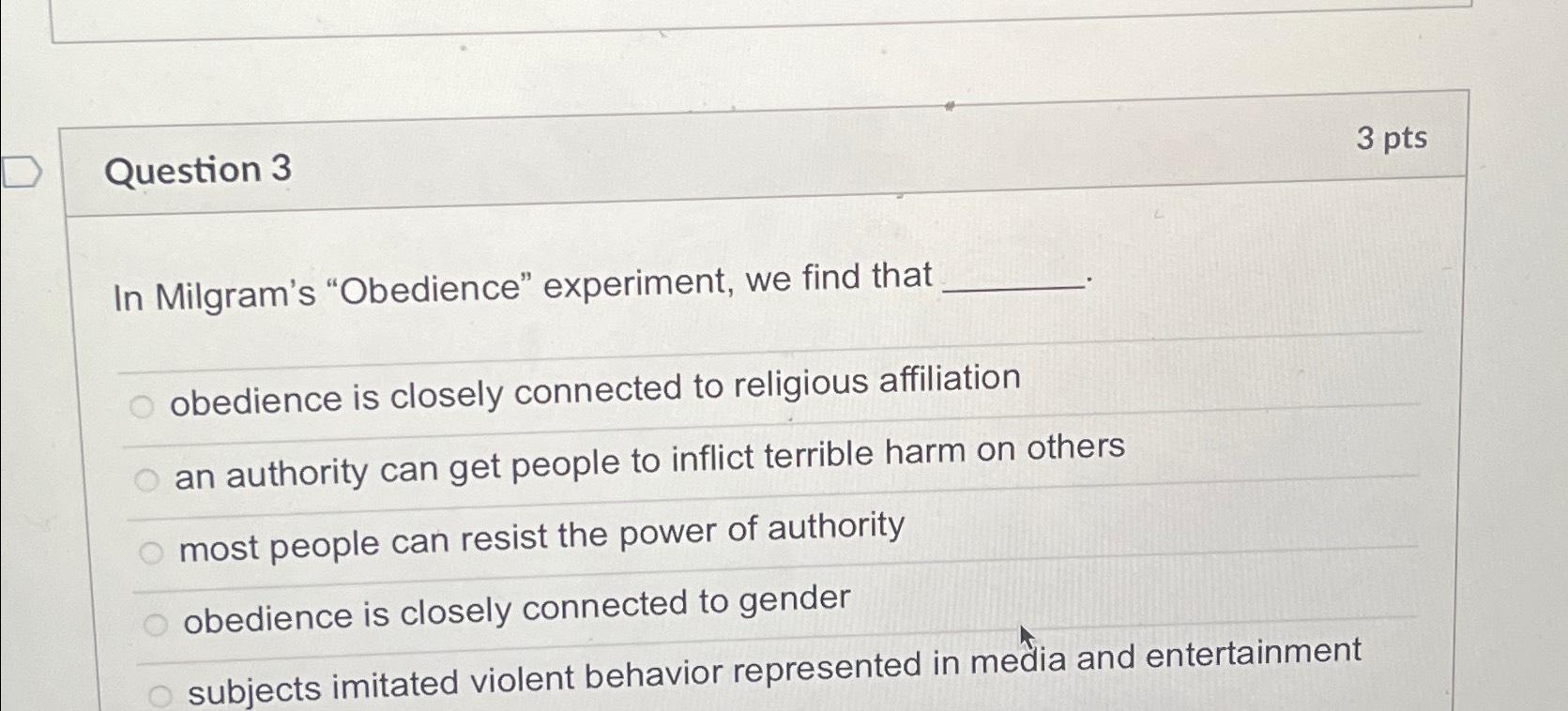 Solved Question 33 ﻿ptsIn Milgram's "Obedience" experiment, | Chegg.com