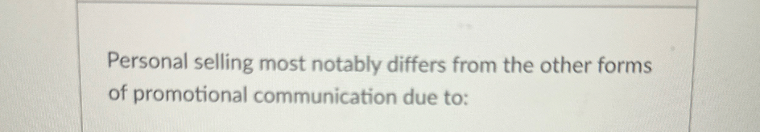 Solved Personal selling most notably differs from the other | Chegg.com