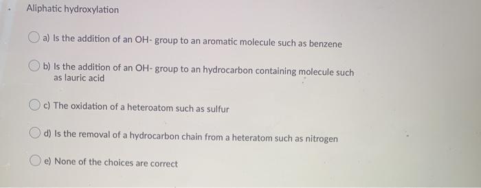 Solved Aliphatic hydroxylation a) Is the addition of an | Chegg.com