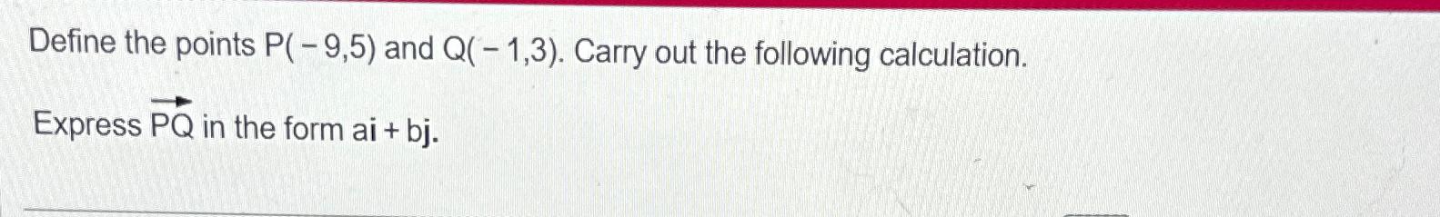 Solved Define the points P(-9,5) ﻿and Q(-1,3). ﻿Carry out | Chegg.com