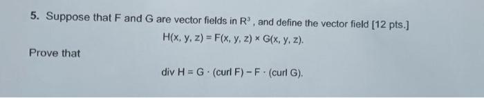 Solved 5. Suppose that F and G are vector fields in R3, and | Chegg.com