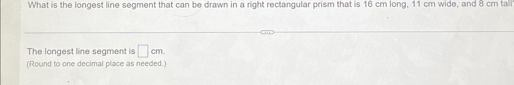 Solved What is the longest line segment that can be drawn in | Chegg.com