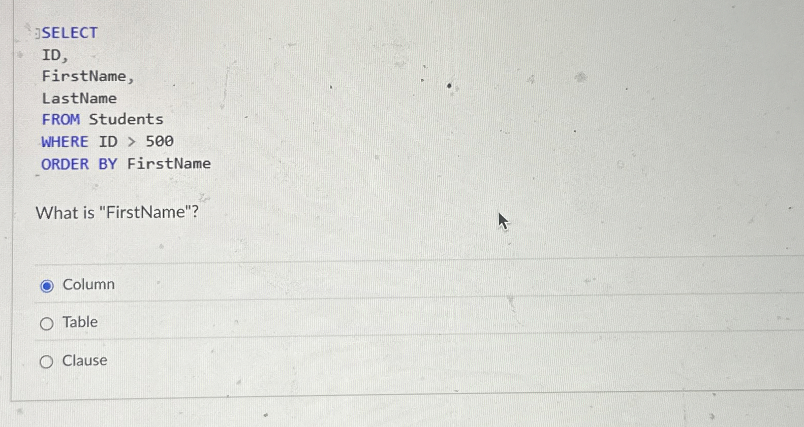 Solved JELECTID,FirstName,LastNameFROM StudentsWHERE ID | Chegg.com