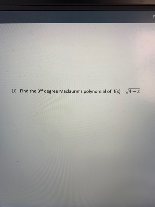 Solved 10. Find the 3rd degree Maclaurin's polynomial of | Chegg.com
