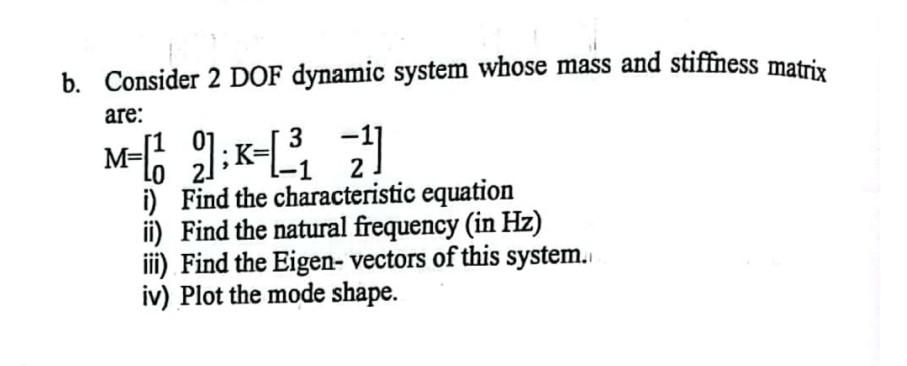 Solved b. Consider 2 DOF dynamic system whose mass and | Chegg.com