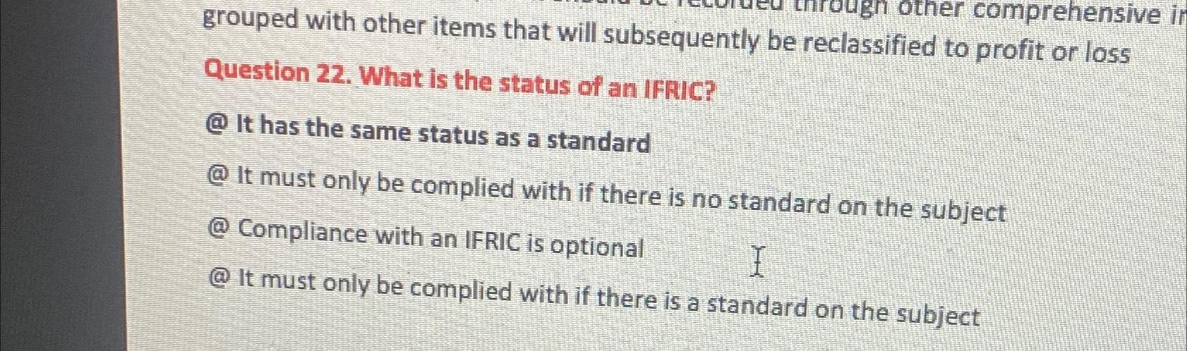 Solved Question 22. ﻿What is the status of an IFRIC?It has | Chegg.com