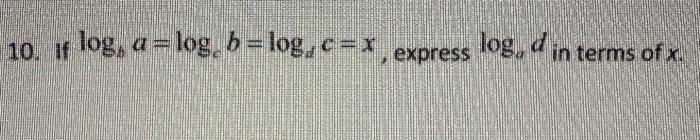Solved 10. If logba=logbb=logdc=x, express logadin terms of | Chegg.com
