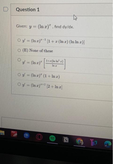 Solved Question 1 Given: y = (lnx)", find dy/dx. O y = (In | Chegg.com
