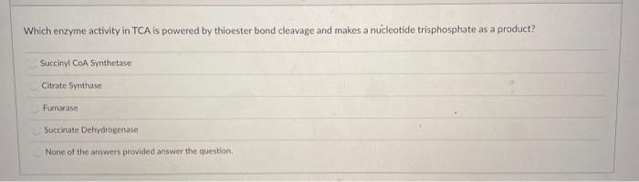 Solved Which enzyme activity in TCA is powered by thioester | Chegg.com