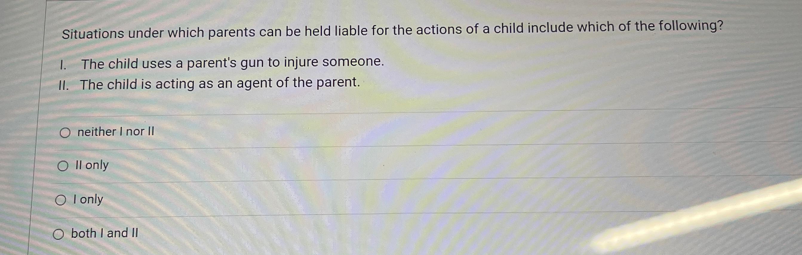 Solved Situations under which parents can be held liable for | Chegg.com