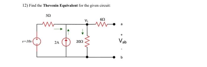 Solved 12) Find the Thevenin Equivalent for the given | Chegg.com
