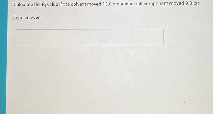 Solved Calculate the Rf value if the solvent moved 13.0 cm | Chegg.com