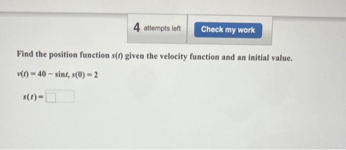 Solved Find the position function s(t) given the velocity | Chegg.com