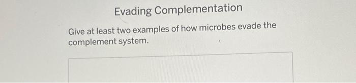 Solved Give at least two examples of how microbes evade the | Chegg.com