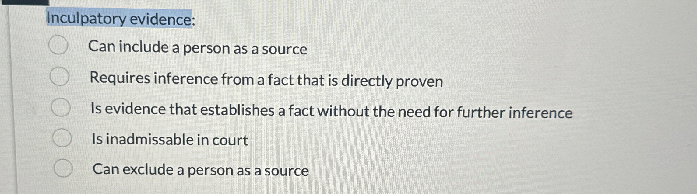 Solved Inculpatory evidence:Can include a person as a | Chegg.com