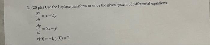 Solved 3. (20pts) Use the Laplace transform to solve the | Chegg.com