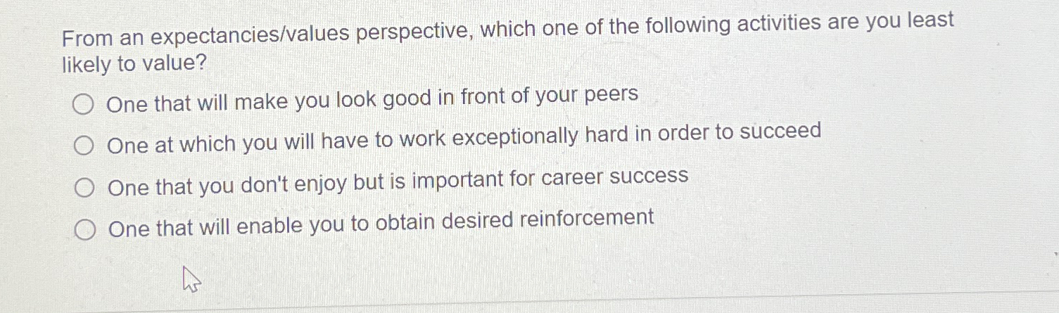 Solved From an expectancies/values perspective, which one of | Chegg.com