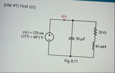 Solved [HW #1] ﻿Find i(t).Fig 8.11[HW #2] ﻿Calculate the | Chegg.com