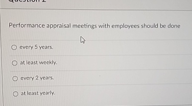 Solved Performance appraisal meetings with employees should | Chegg.com