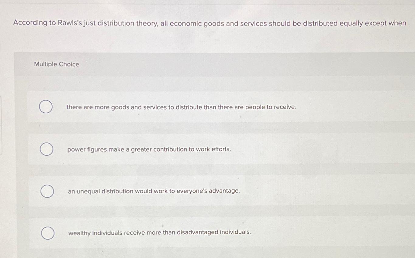 Solved According to Rawls's just distribution theory, all | Chegg.com
