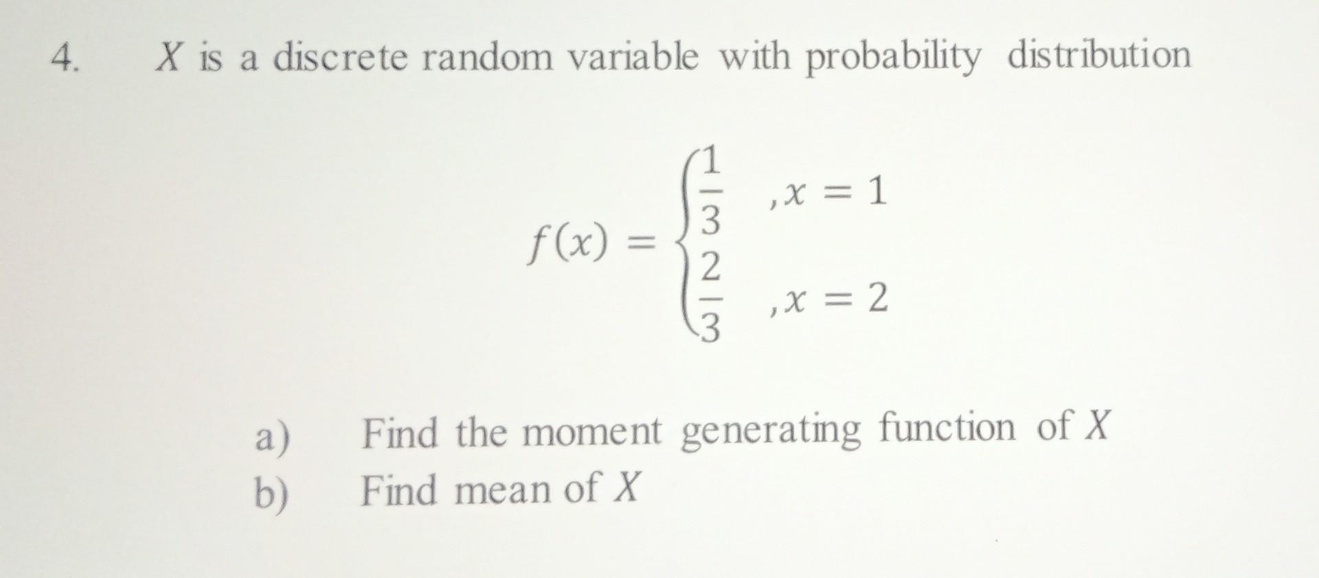 Solved 4. X is a discrete random variable with probability | Chegg.com