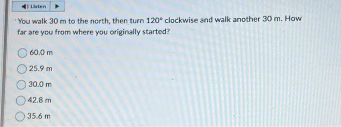 Solved You walk 30 m to the north, then turn 120∘ clockwise | Chegg.com