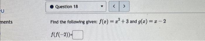 Solved Find the following given: f(x)=x2+3 and g(x)=x−2 | Chegg.com