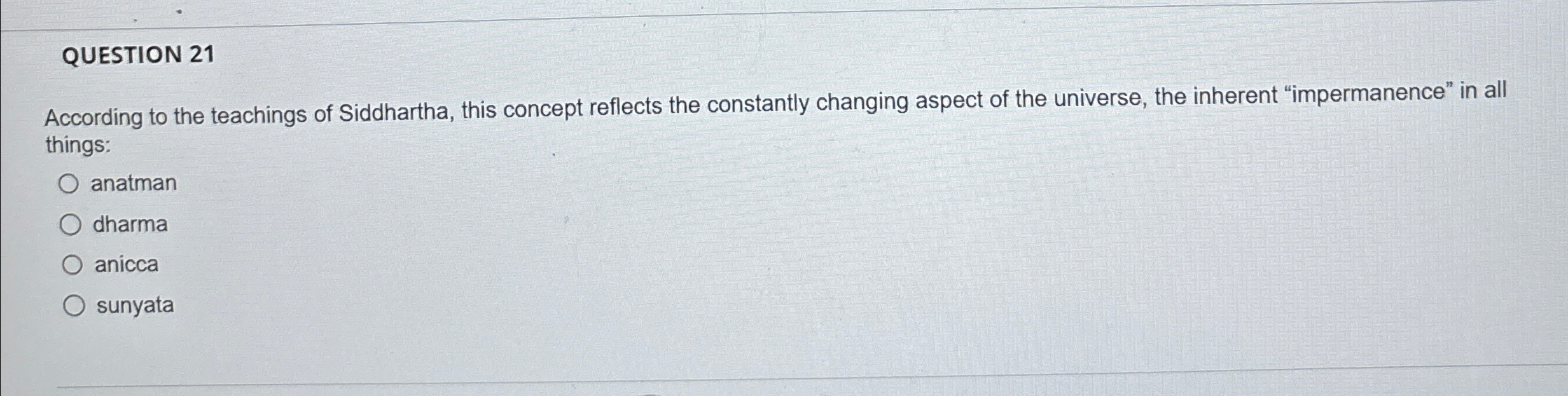 Solved QUESTION 21According to the teachings of Siddhartha, | Chegg.com