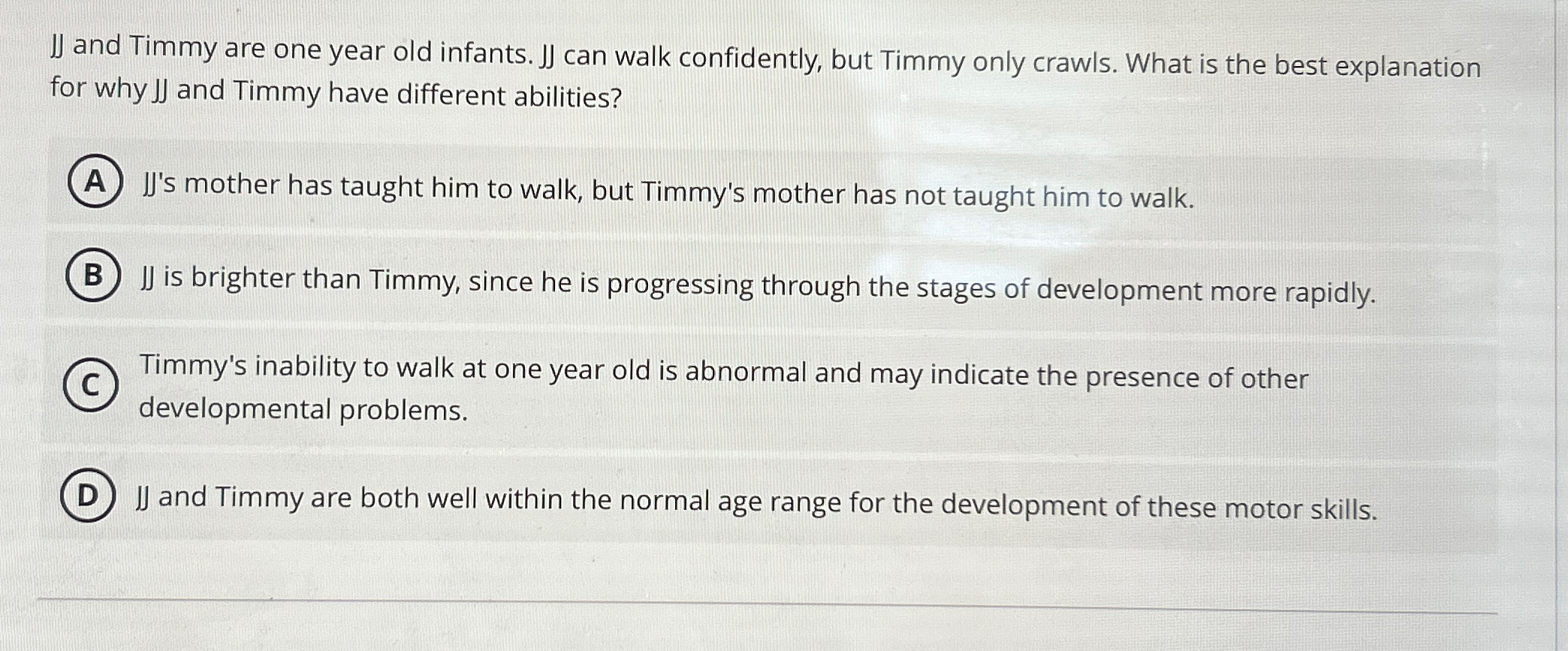 Solved JJ and Timmy are one year old infants. JJ can walk | Chegg.com