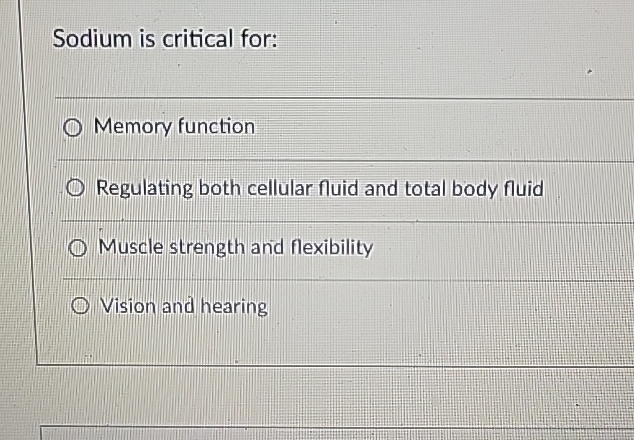 Solved Sodium is critical for:Memory functionRegulating both | Chegg.com