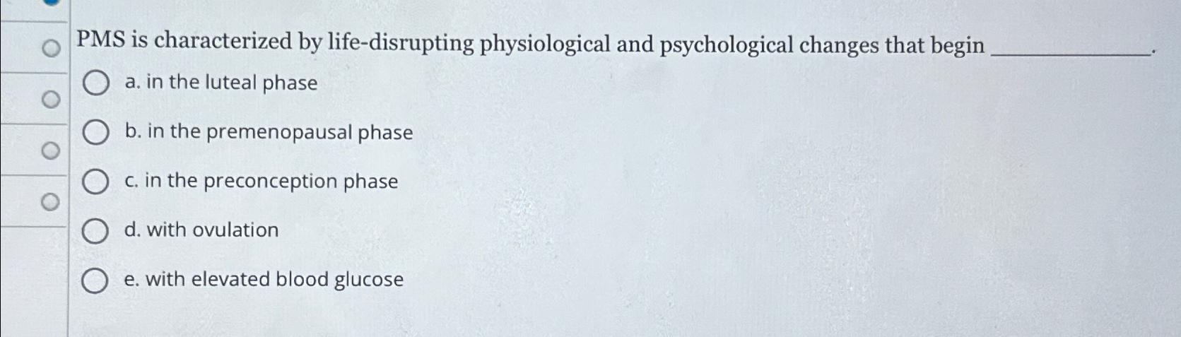 Solved PMS is characterized by life-disrupting physiological | Chegg.com