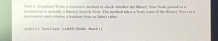 Solved Part c. [4 points] Write a recursive method to check | Chegg.com