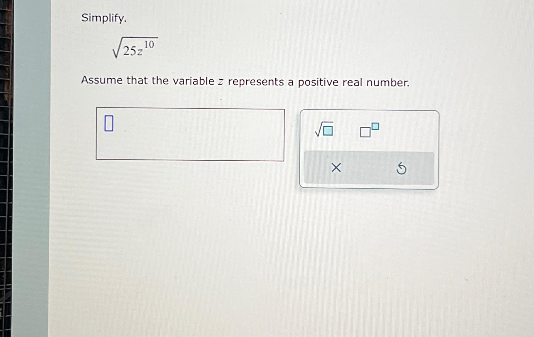 Solved Simplify.25z102Assume that the variable z ﻿represents | Chegg.com