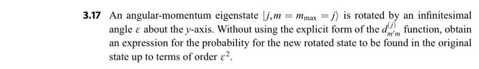 Solved 3.17 An angular-momentum eigenstate ∣j,m=mmax=j is | Chegg.com