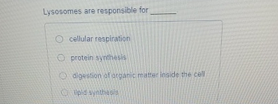 Solved Lysosomes are responsible for q,cellular | Chegg.com