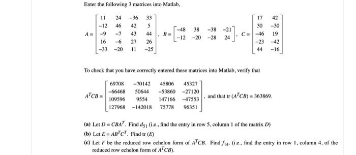 Solved Enter the following 3 matrices into Matlab, A= 11 24 | Chegg.com