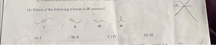 Solved 14) Which of the following a bonds is IR inactive? A) | Chegg.com