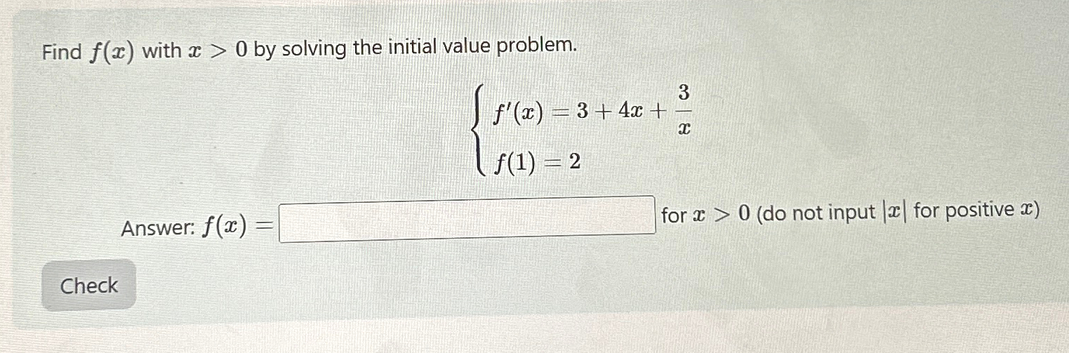 Solved Find f(x) ﻿with x>0 ﻿by solving the initial value | Chegg.com