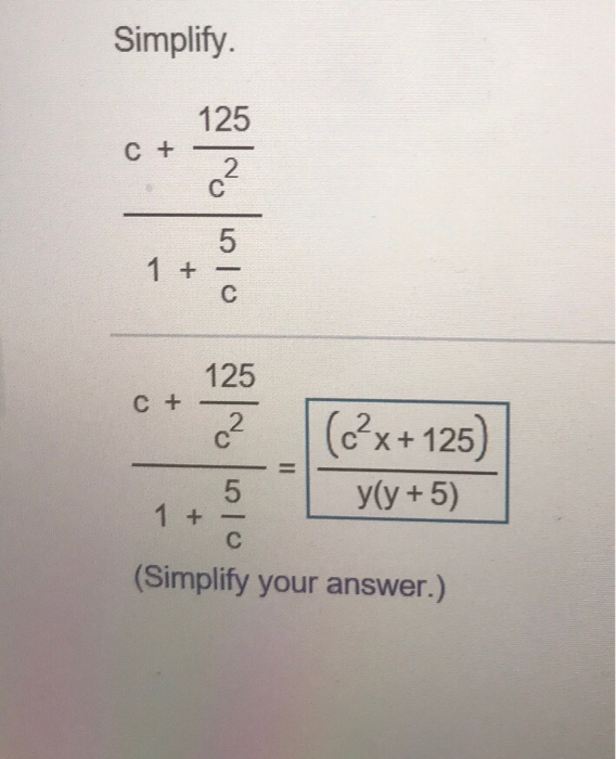 Solved Simplify. 125 C + 2 C 5 1 + 125 C + c2 (o'x+ 125) C 5 | Chegg.com