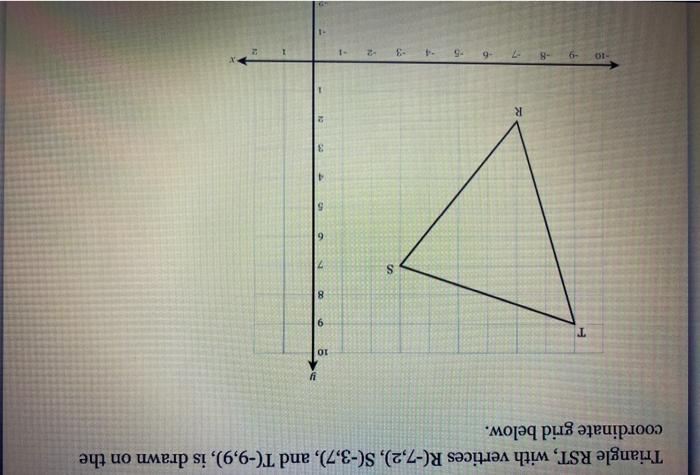 Solved Triangle RST, with vertices R(-7,2), S(-3,7), and | Chegg.com