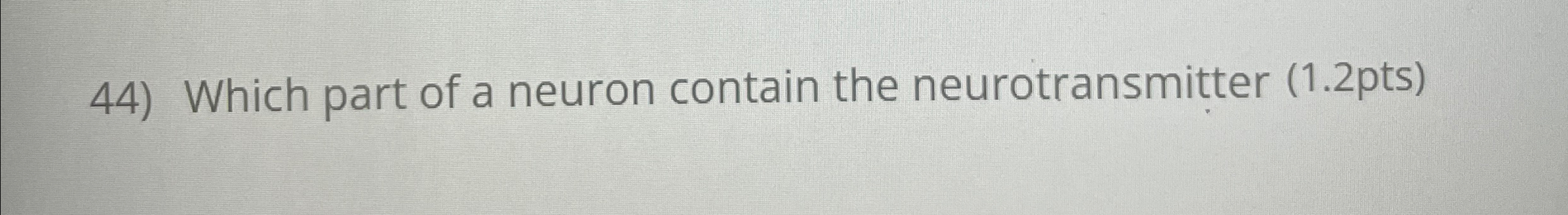 Solved Which part of a neuron contain the neurotransmitter | Chegg.com