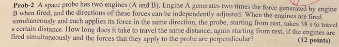 Solved A space probe nds two engines (A and B). Engine A | Chegg.com